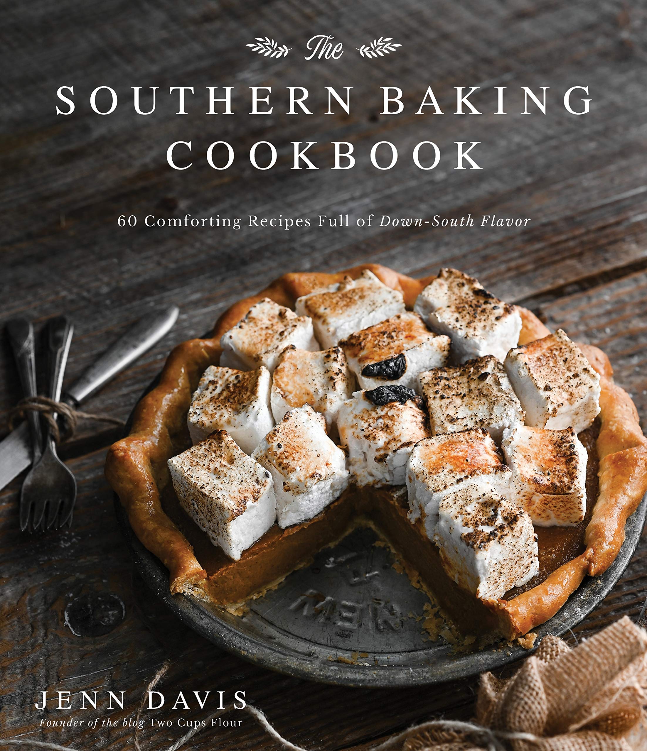 The Southern Baking Cookbook: 60 Comforting Recipes Full of Down-South ...