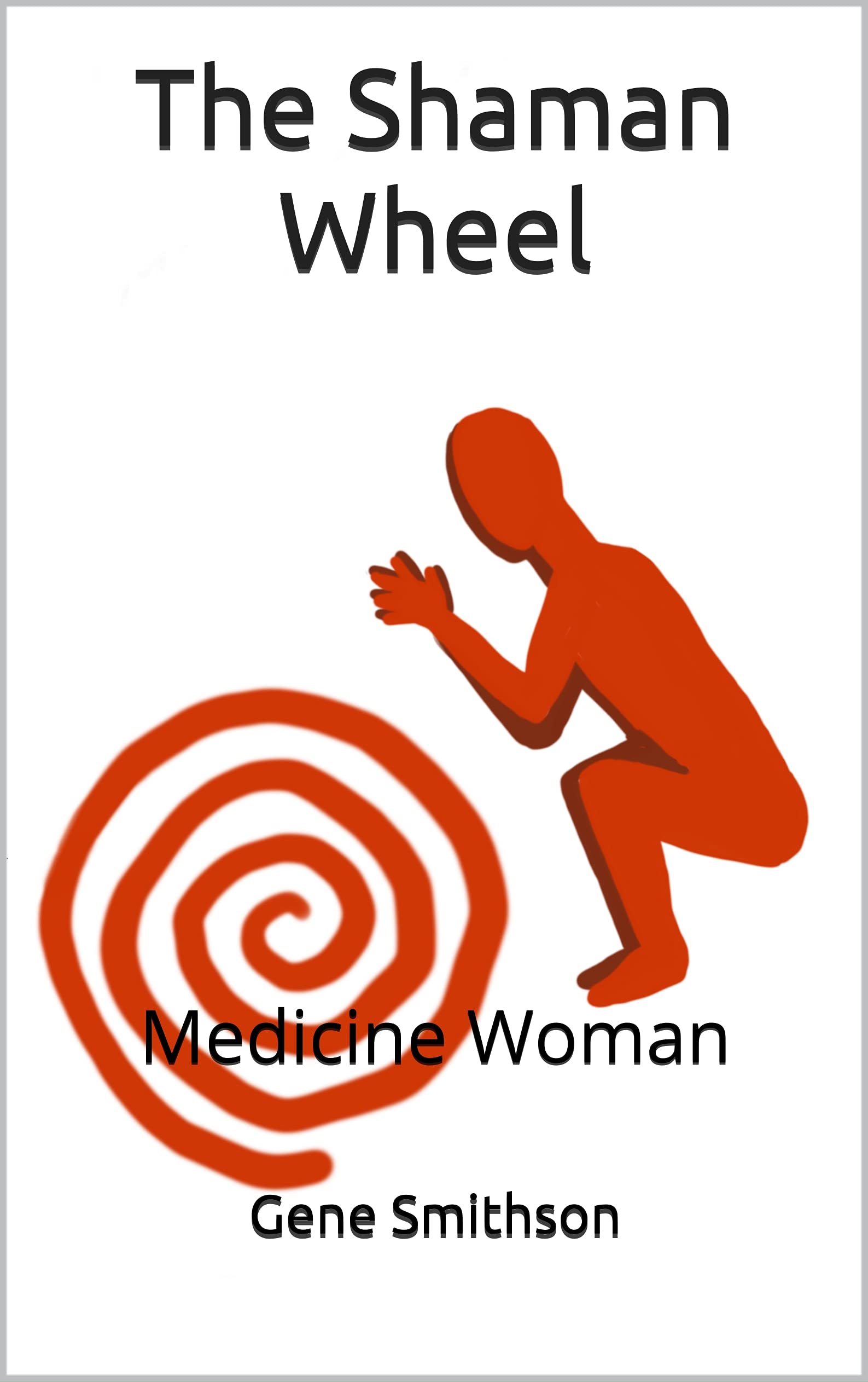 The Shaman Wheel: Medicine Woman by Gene Smithson | Goodreads