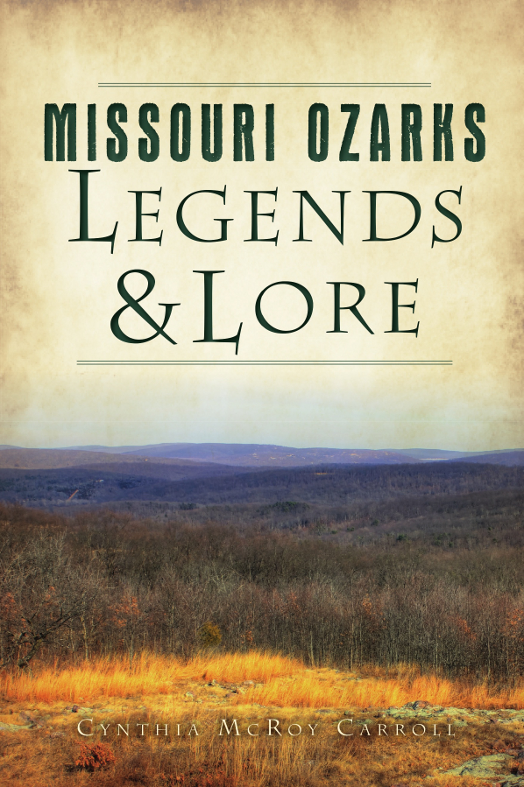 Missouri Ozarks Legends and Lore by Cynthia McRoy Carroll | Goodreads