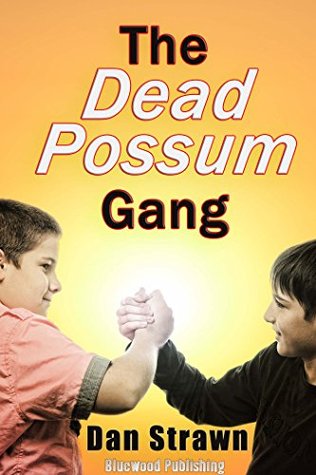 The Dead Possum Gang by Dan Strawn | Goodreads