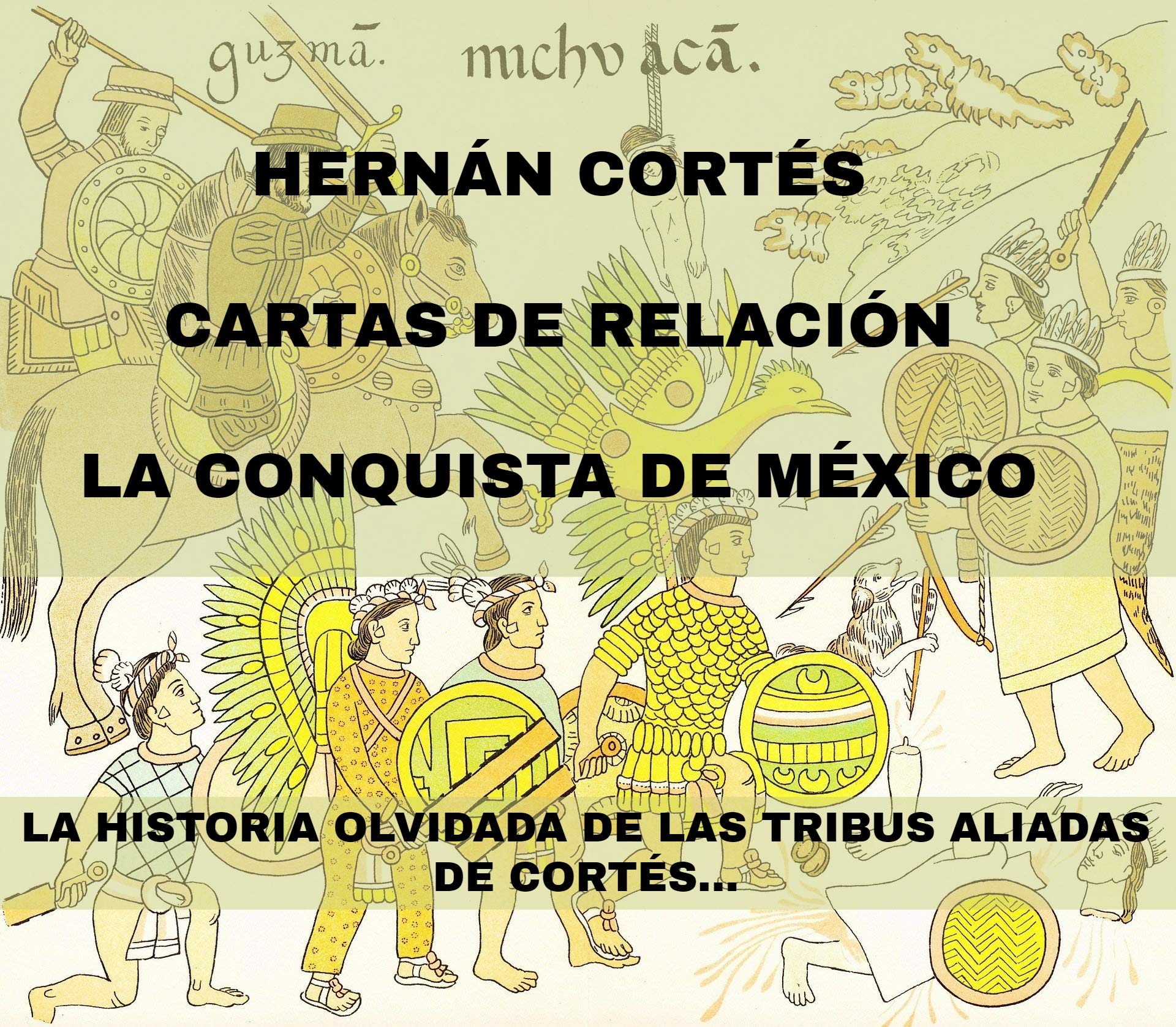 Cartas de Relación. Hernán Cortés: Texto Adaptado al Español Moderno by ...