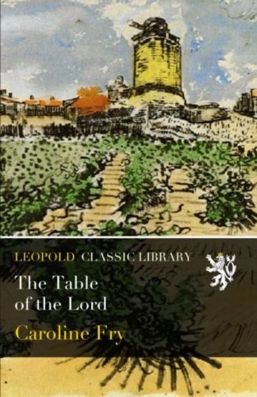 The Table of the Lord by Caroline Fry | Goodreads