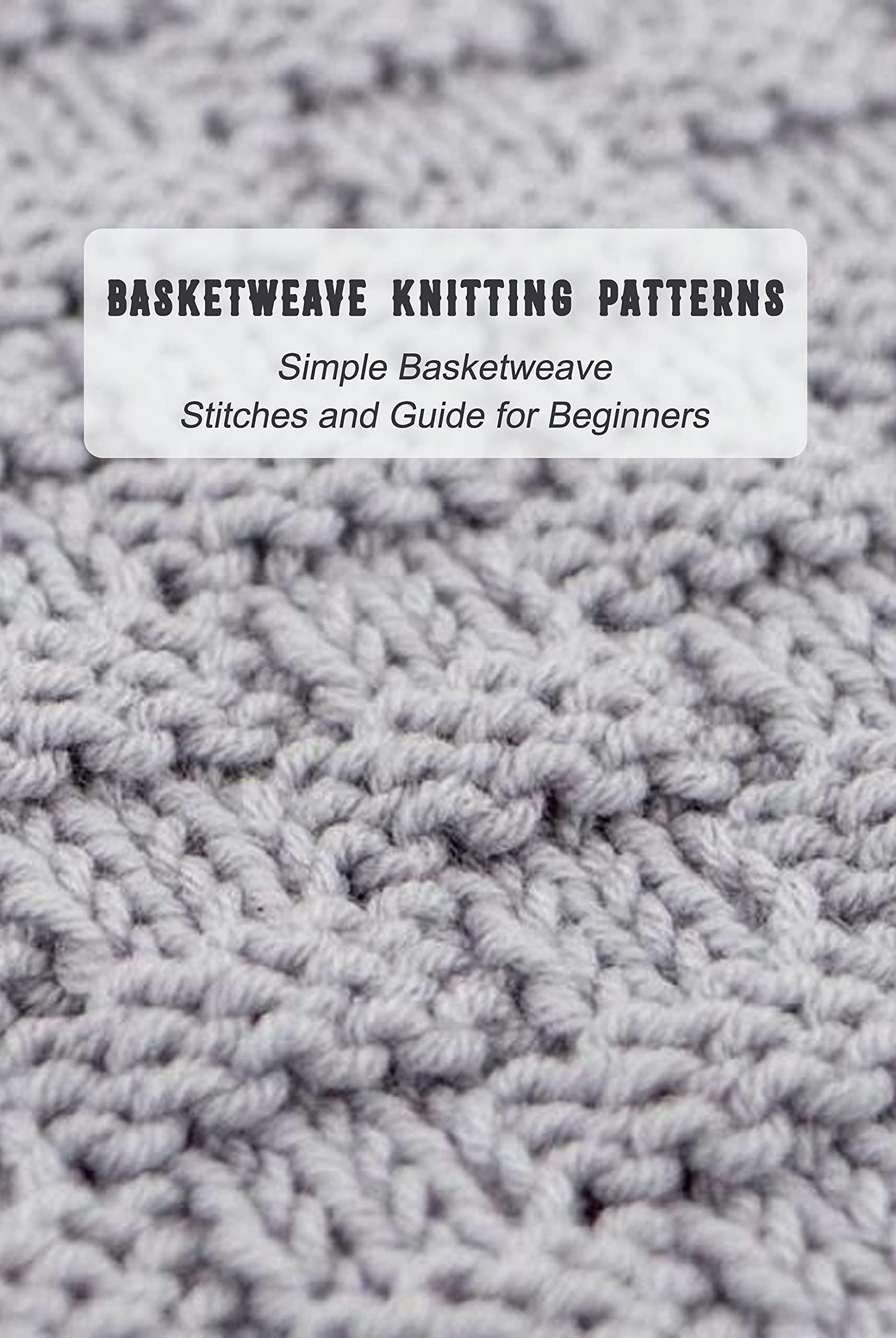 Basketweave Knitting Patterns: Simple Basketweave Stitches and Guide ...