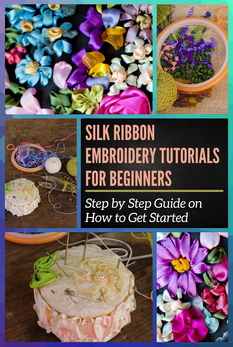Silk Ribbon Embroidery Tutorials for Beginners: Step by Step Guide on ...