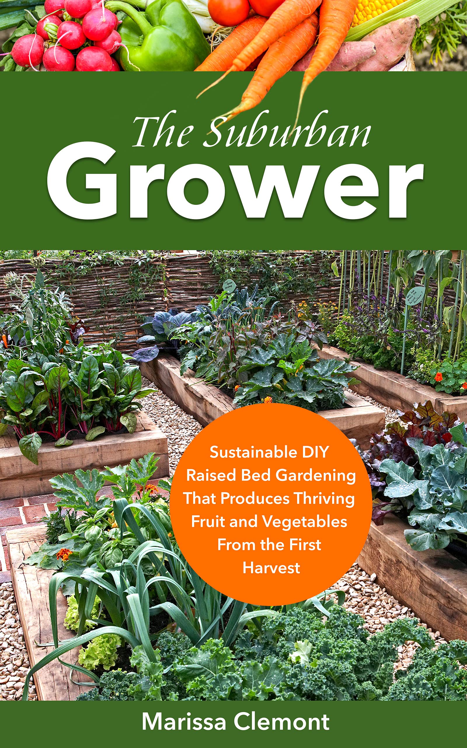The Suburban Grower: Sustainable DIY Raised Bed Gardening That Produces ...