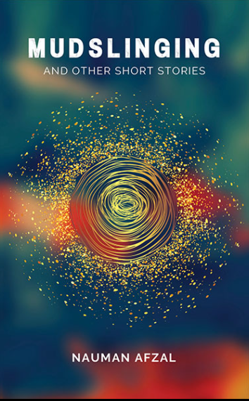 MUDSLINGING and other short stories by Nauman Afzal | Goodreads