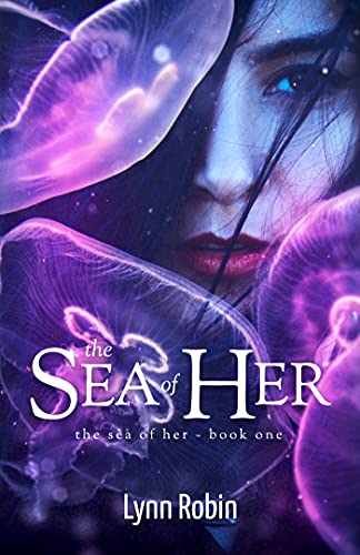 The Sea of Her (The Sea of Her, #1) by Lynn Robin | Goodreads