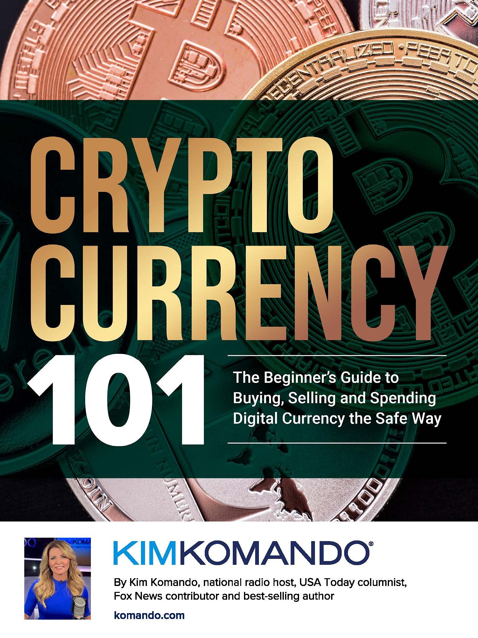 Cryptocurrency 101: The Beginner’s Guide to Buying, Selling and Spending Digital Currency the ...