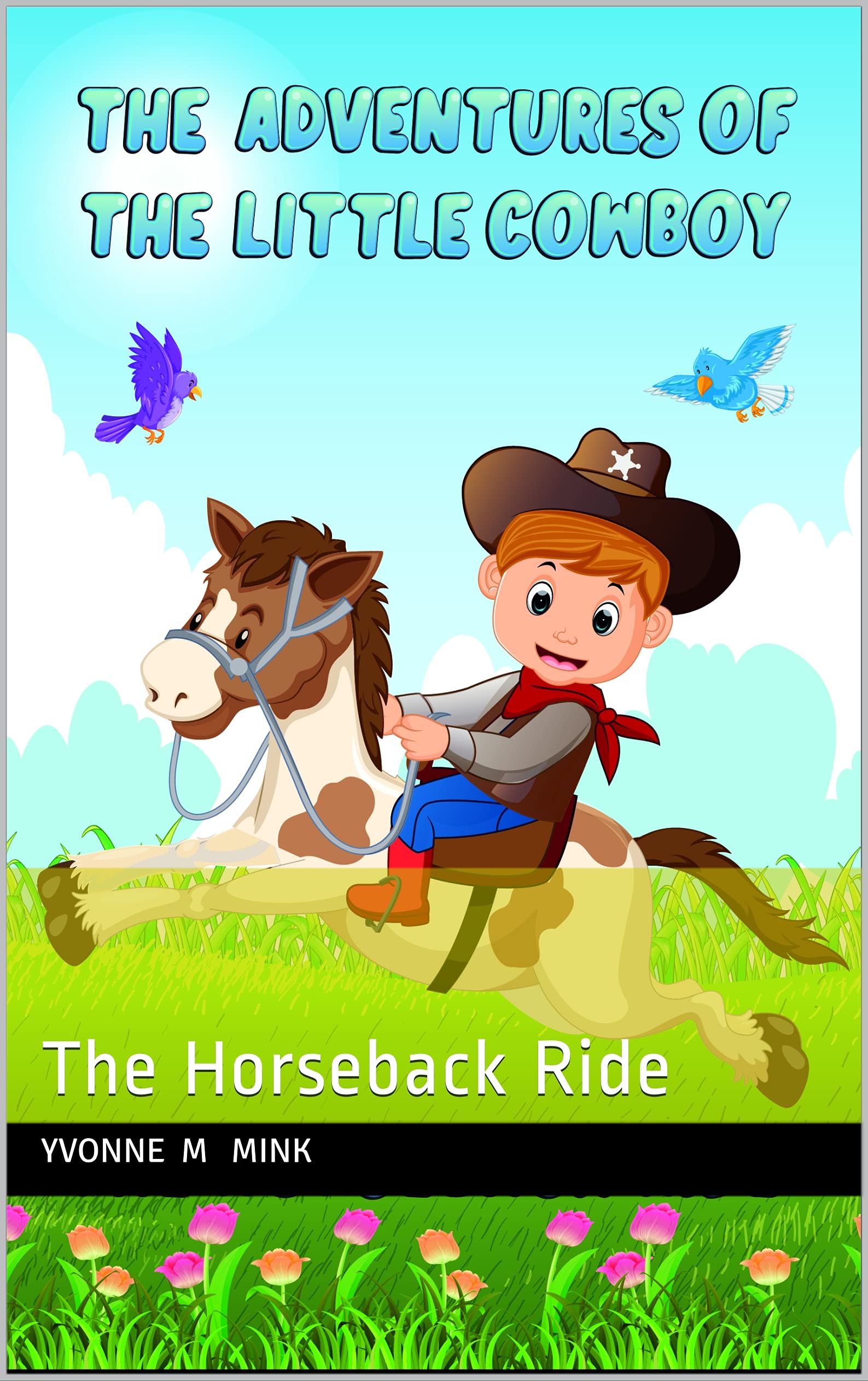 The Adventures of The Little Cowboy: The Horseback Ride by Yvonne Mink ...