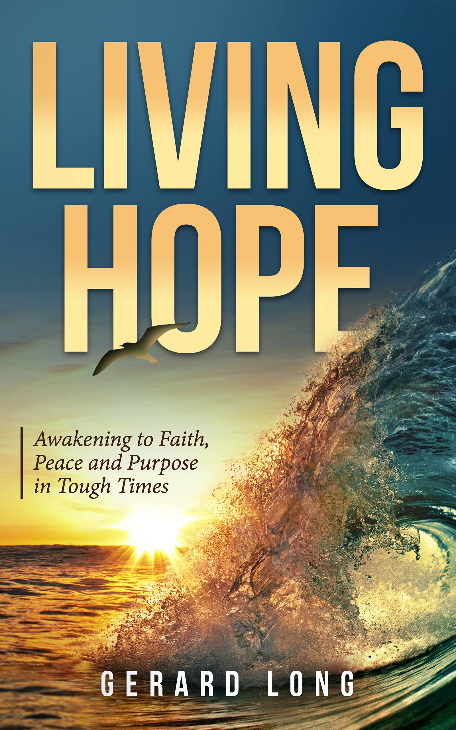 Living Hope: Awakening to Faith, Peace, and Purpose in Tough Times by ...