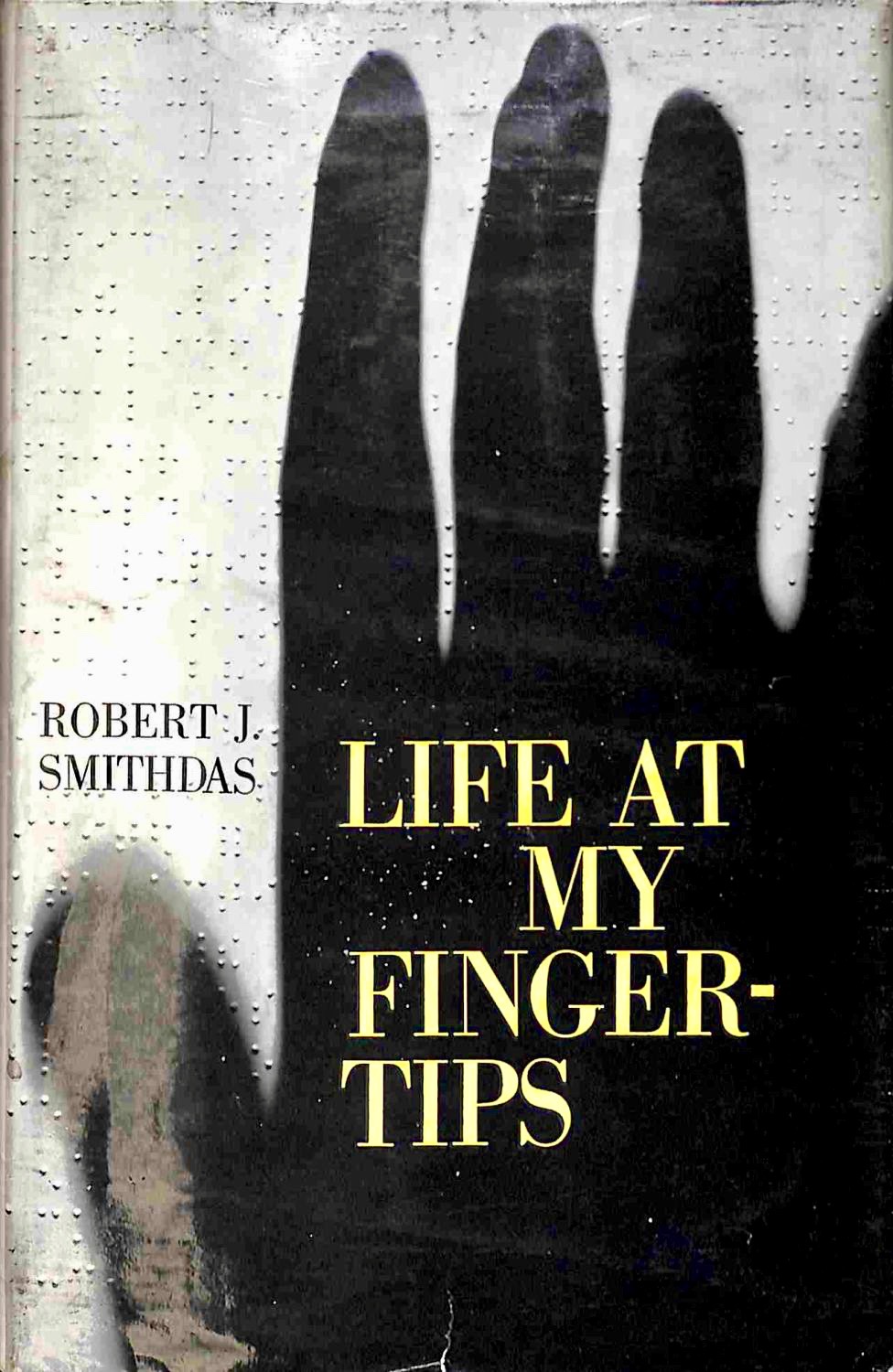 Life at My Fingertips by Robert Smithdas | Goodreads