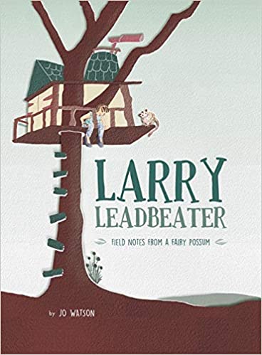 Larry Leadbeater: Field Notes from a Fairy Possum by Jo Watson | Goodreads