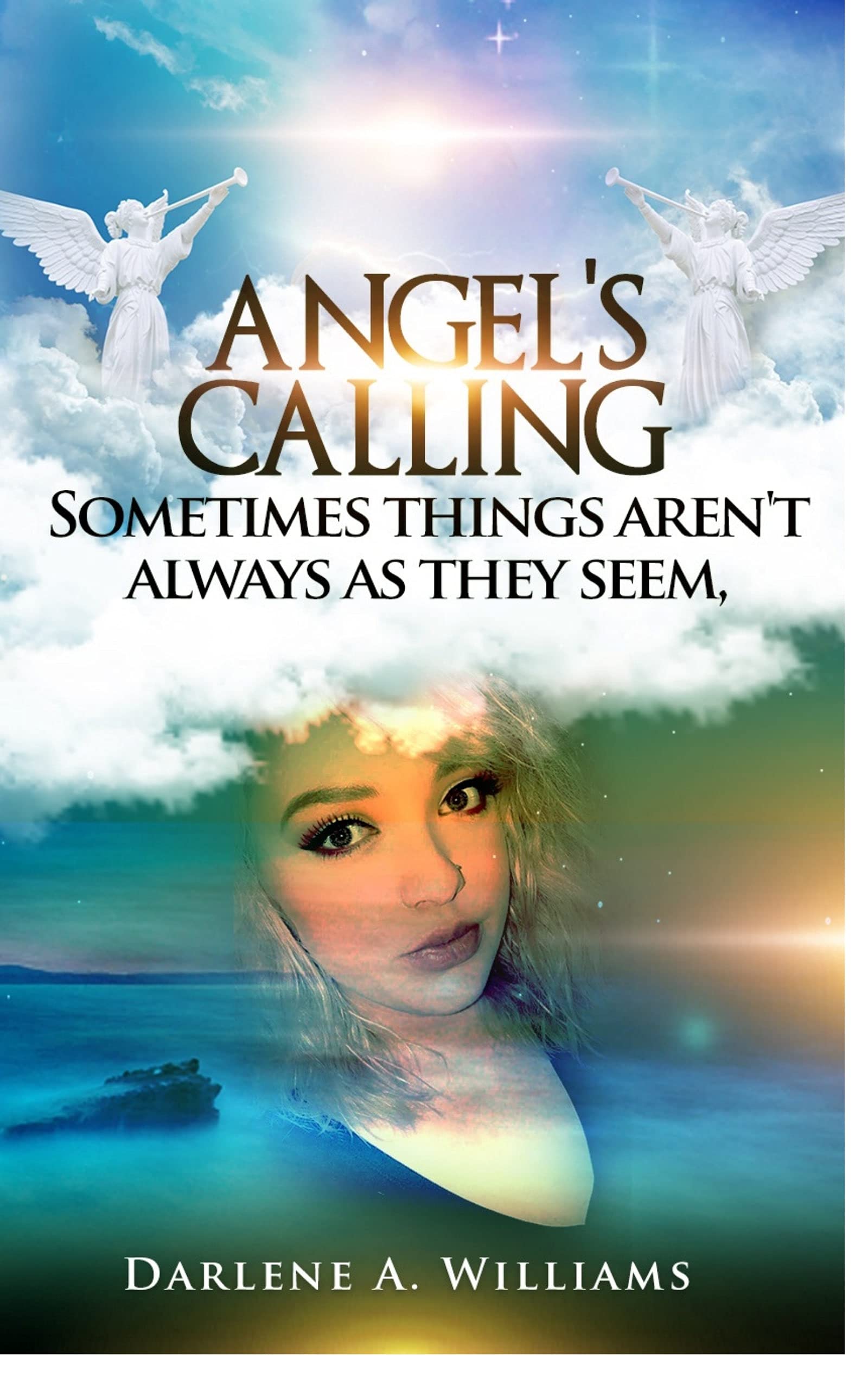 Angel's Calling: Sometimes things aren't always as they seem by Darlene Williams | Goodreads
