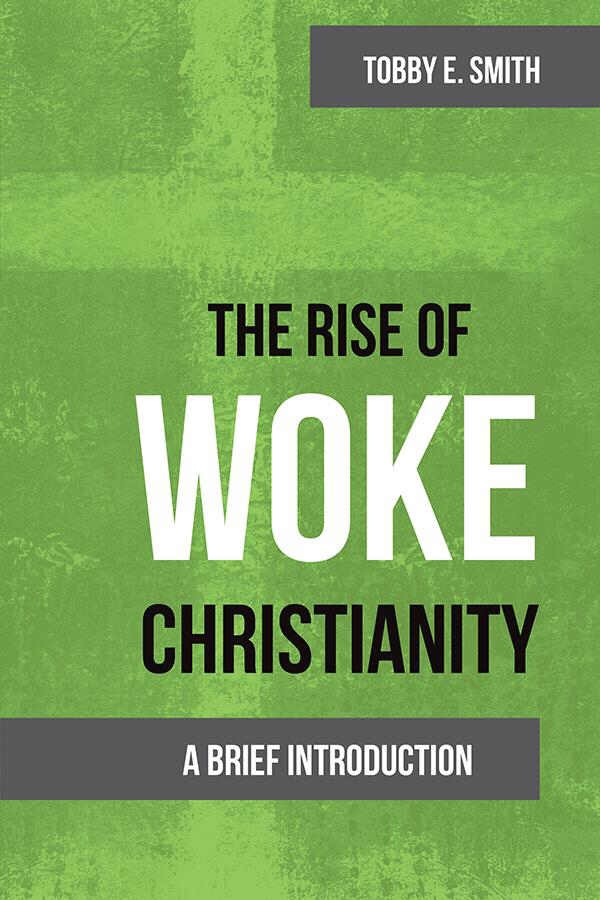 The Rise of Woke Christianity by Tobby E. Smith | Goodreads