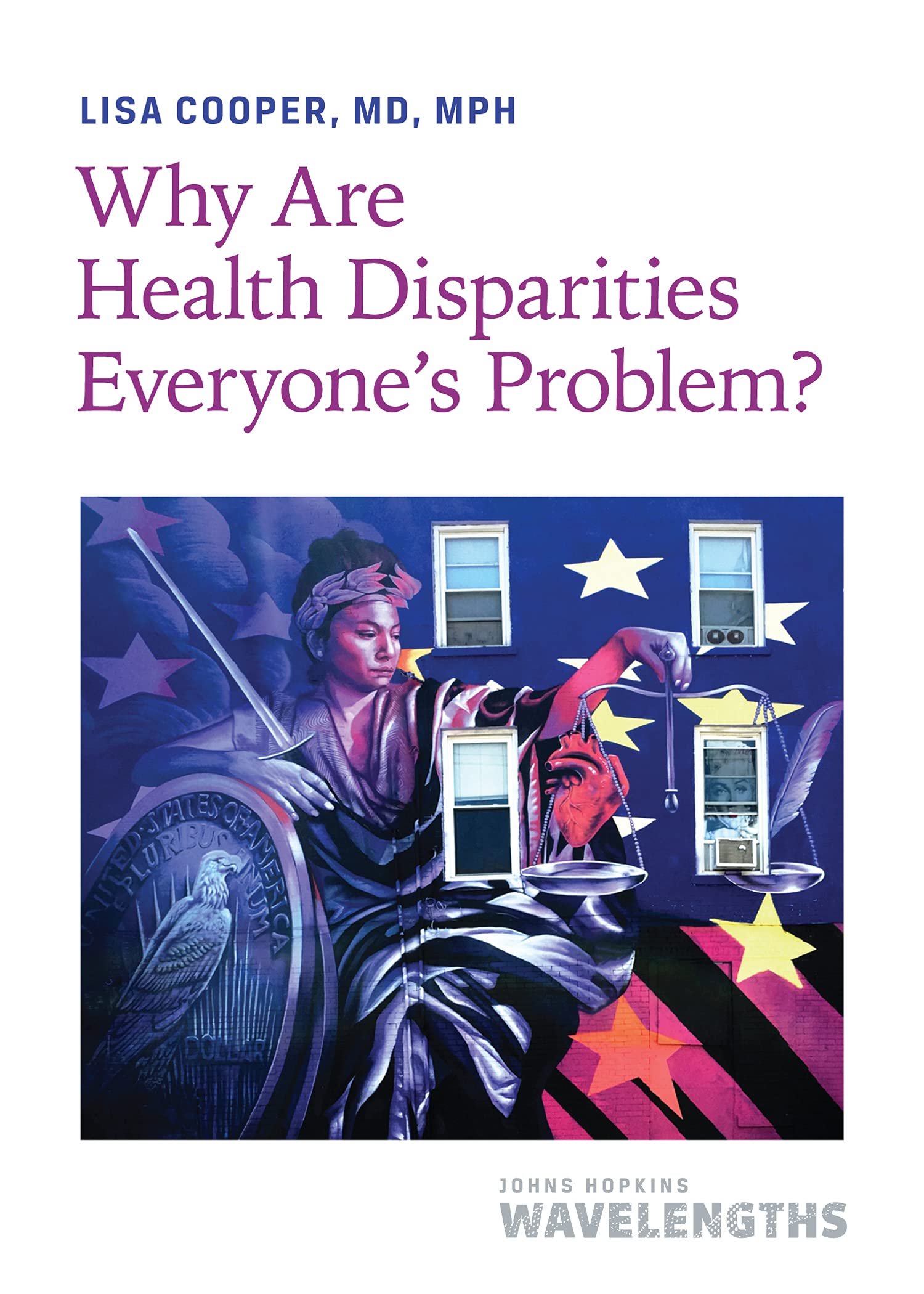 Why Are Health Disparities Everyone's Problem? by Lisa Cooper | Goodreads