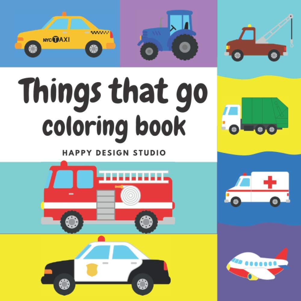 Things That Go Coloring Book: Cars Tracks Tractors Planes and More for ...