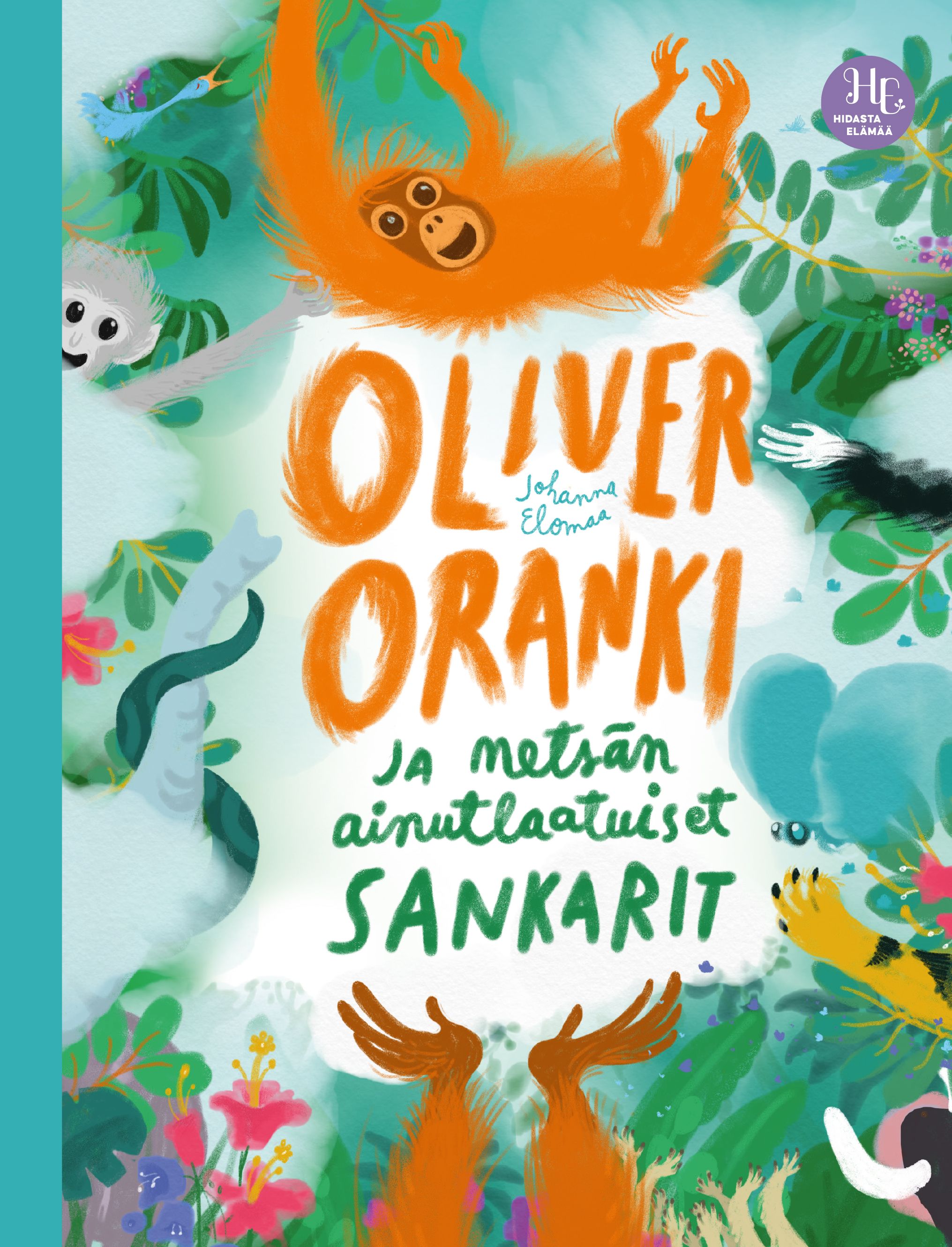 Oliver Oranki ja metsän ainutlaatuiset sankarit by Johanna Elomaa ...