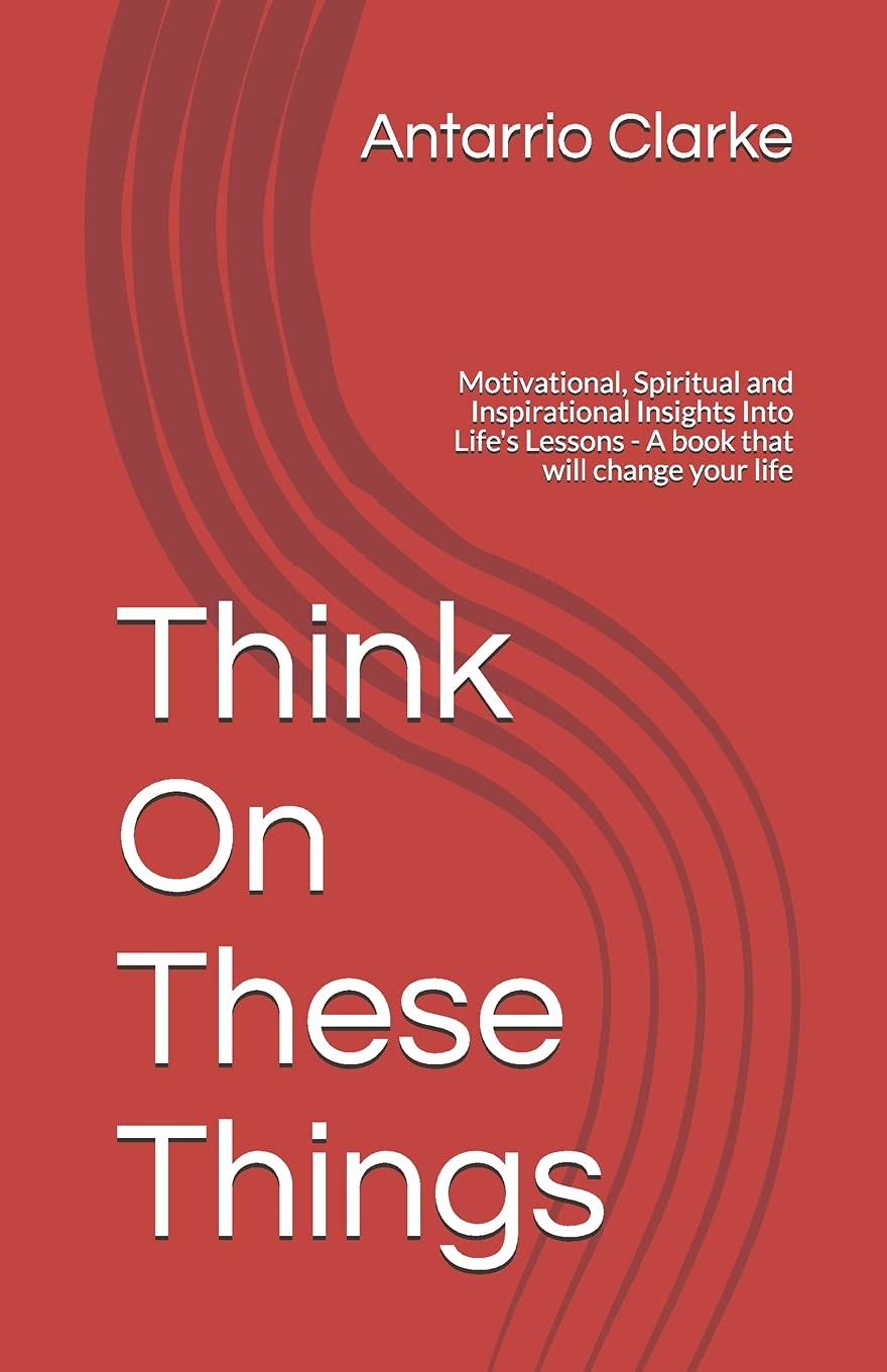 Think On These Things: Motivational, Spiritual and Inspirational ...