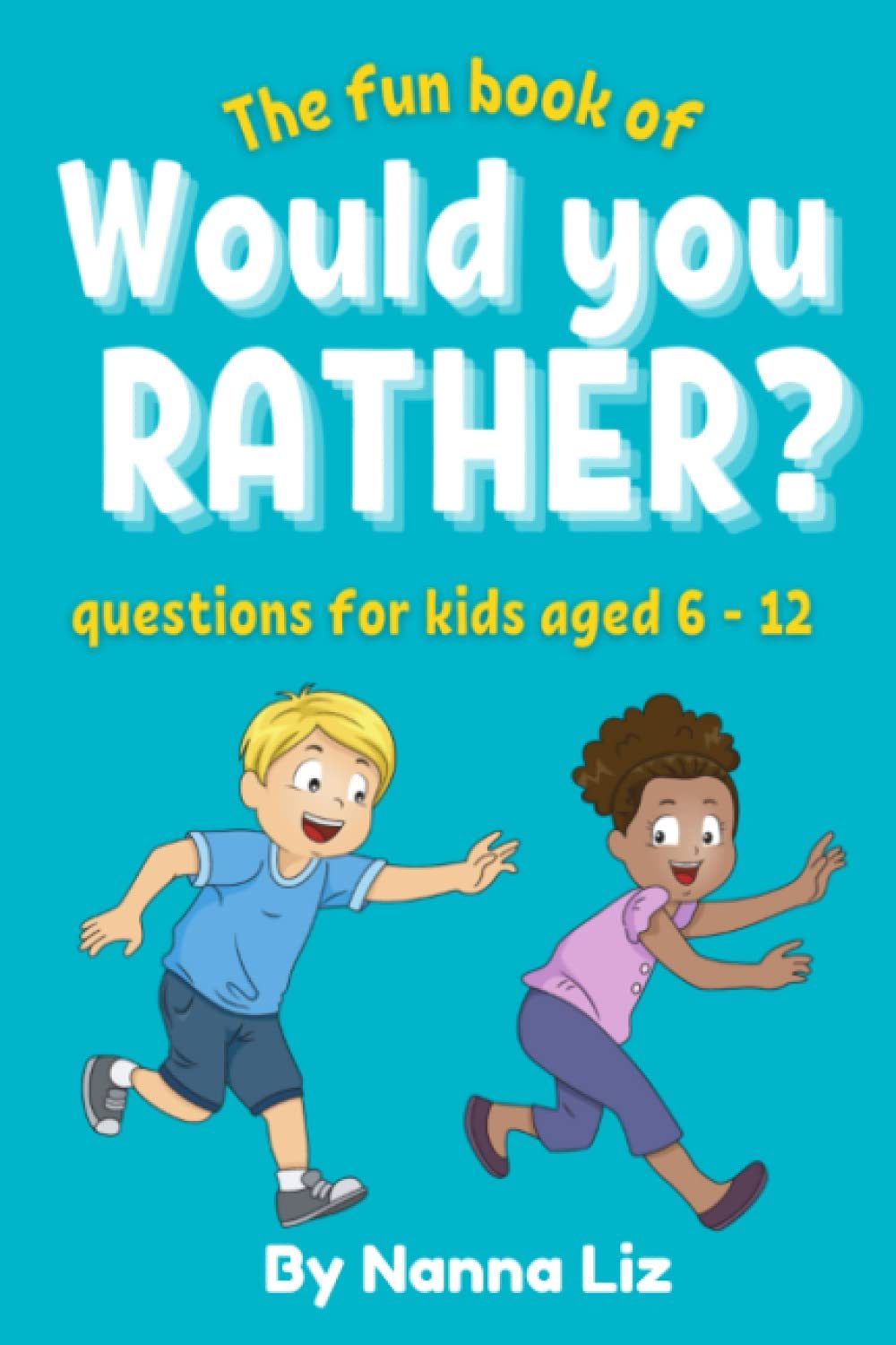 The fun book of Would you rather questions for Kids aged 6 - 12: Fun ...