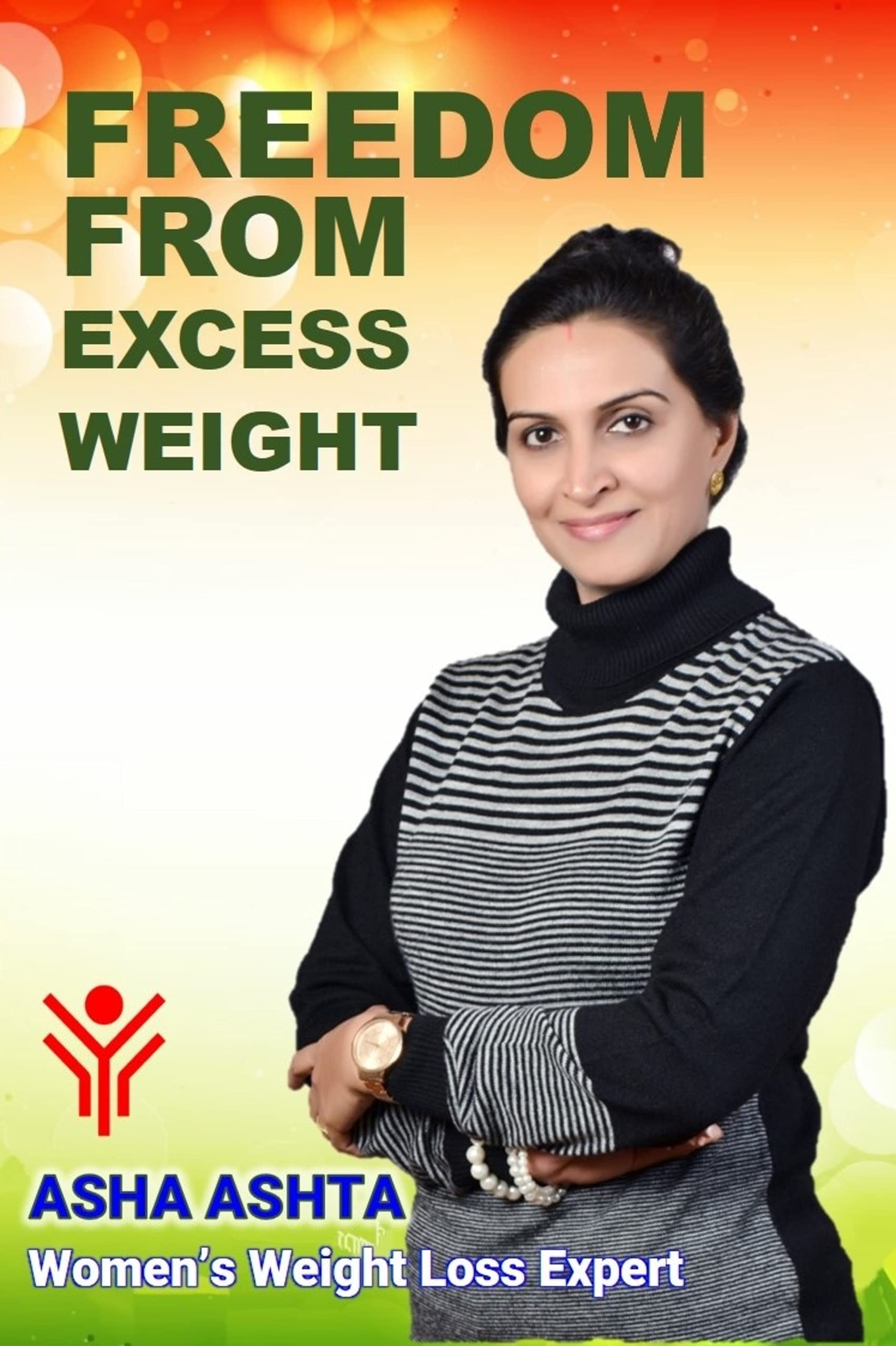 Freedom from Excess Weight: Time Tested Fundamentals to become More ...