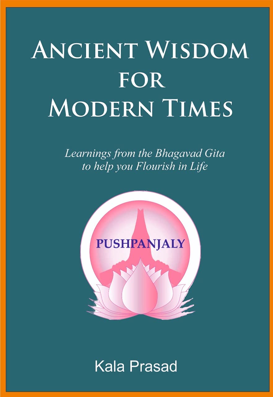 ANCIENT WISDOM FOR MODERN TIMES: Learnings from the Bhagavad Gita to ...