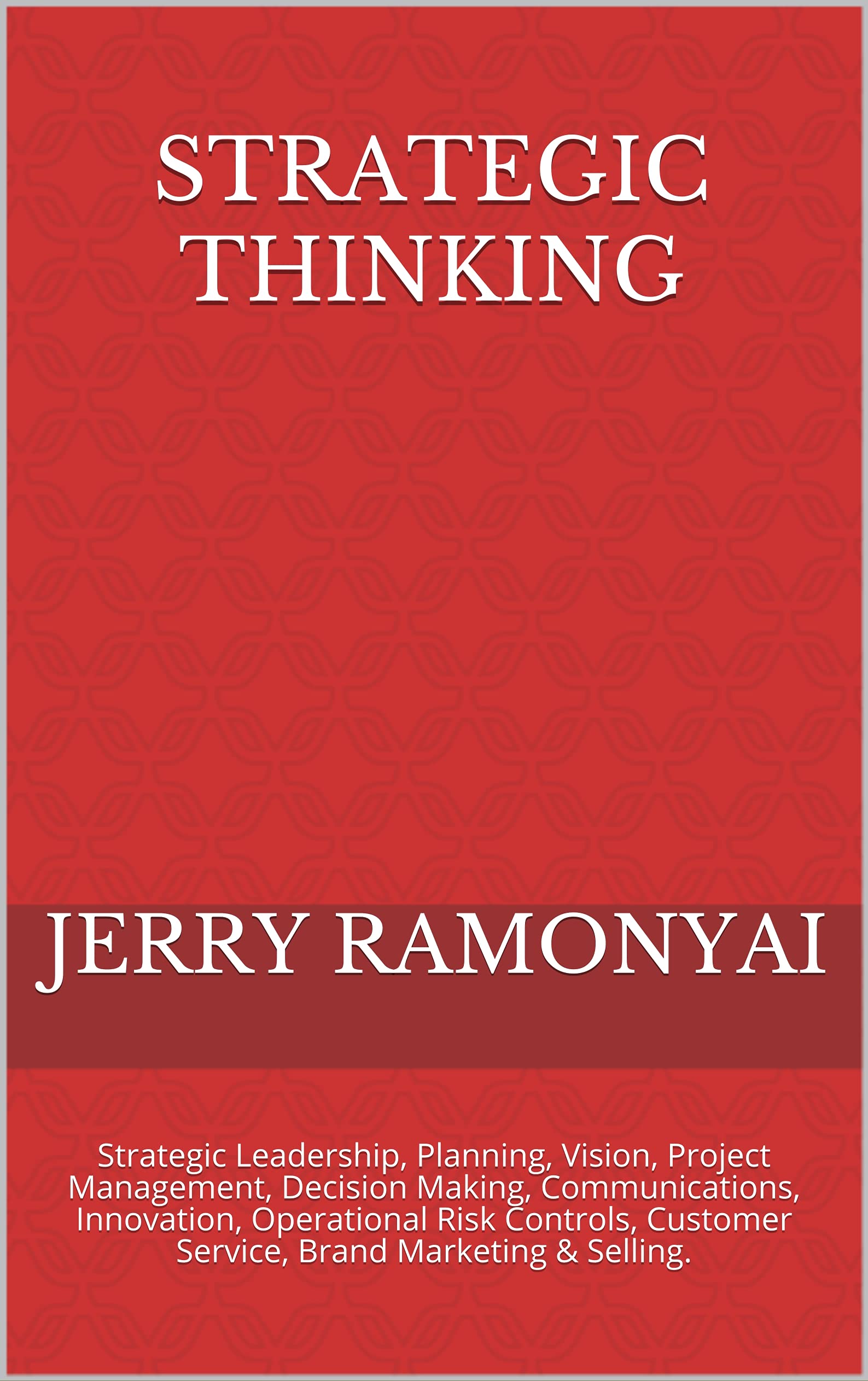 Strategic Thinking: Strategic Leadership, Planning, Vision, Project ...