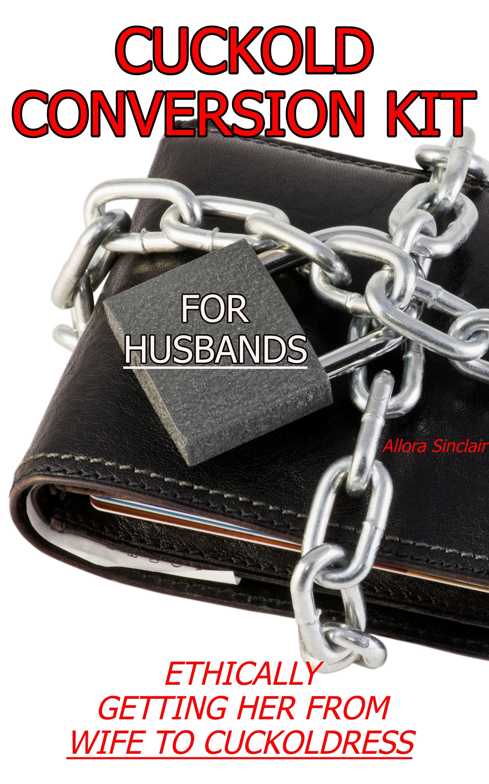 CUCKOLD CONVERSION KIT - For Husbands by Allora Sinclair | Goodreads