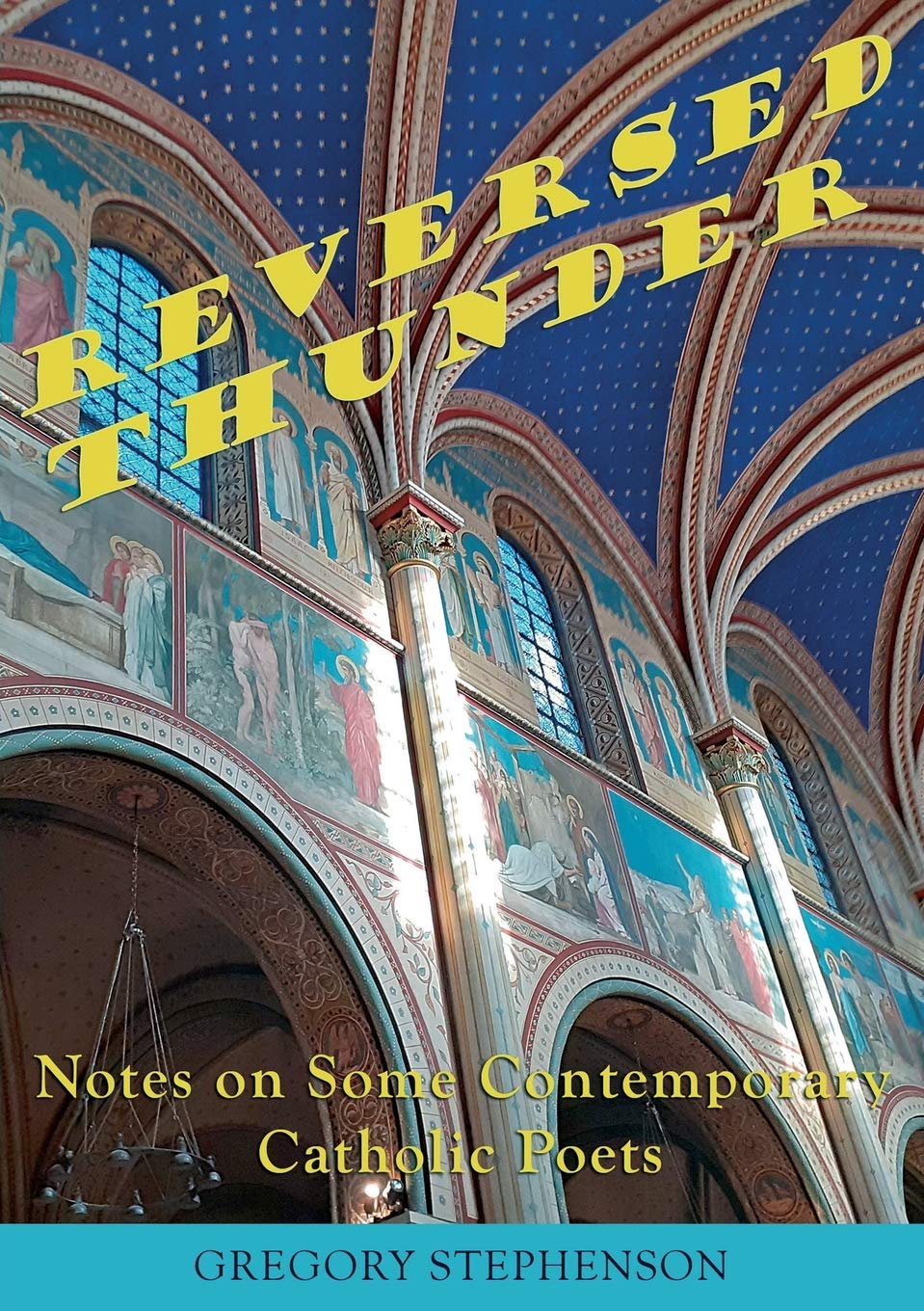 Reversed Thunder: Notes on Some Contemporary Catholic Poets by Gregory ...