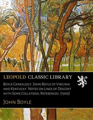 Boyle Genealogy. John Boyle of Virginia and Kentucky. Notes on Lines of ...