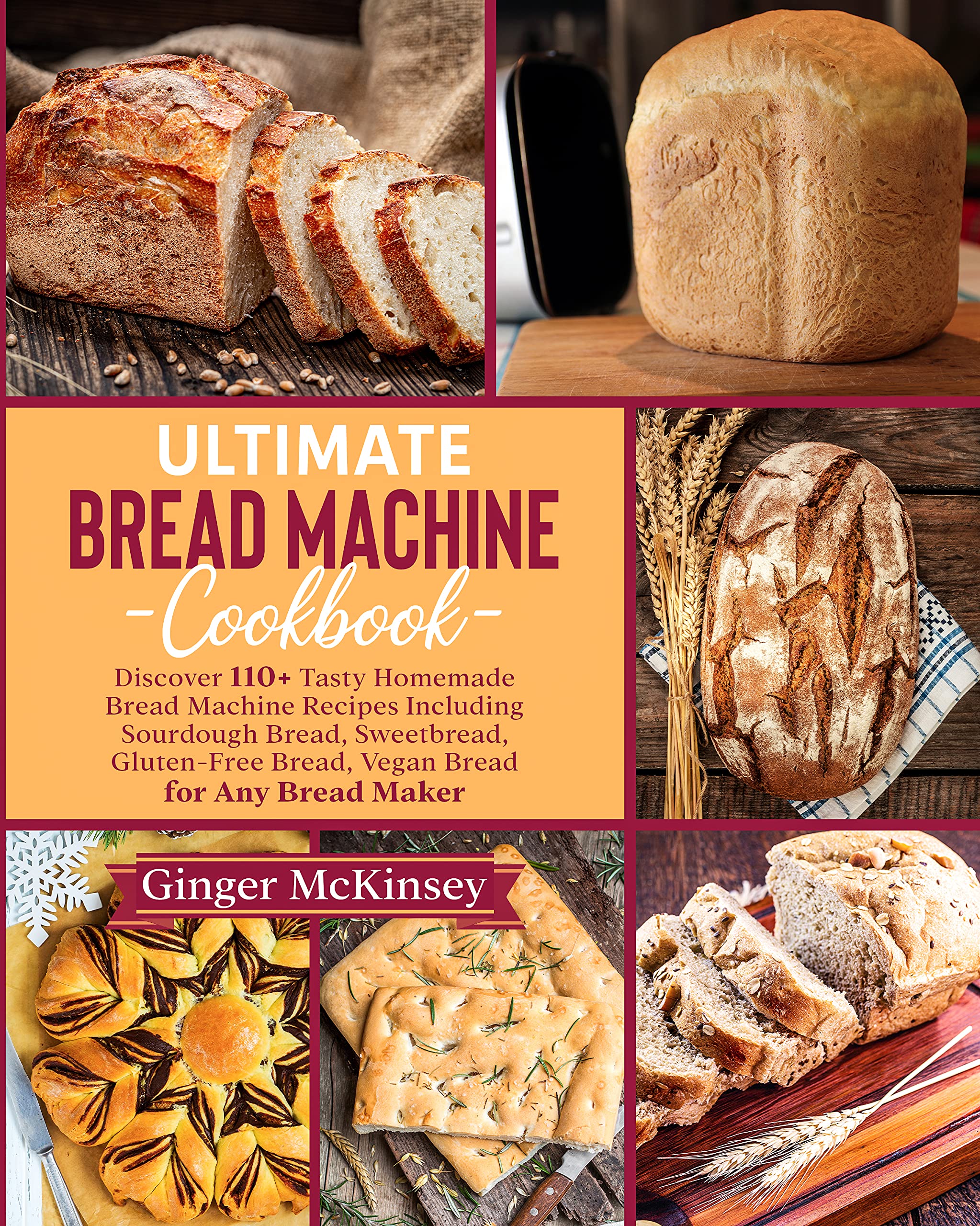Ultimate Bread Machine Cookbook: Discover 110+ Tasty Homemade Bread ...