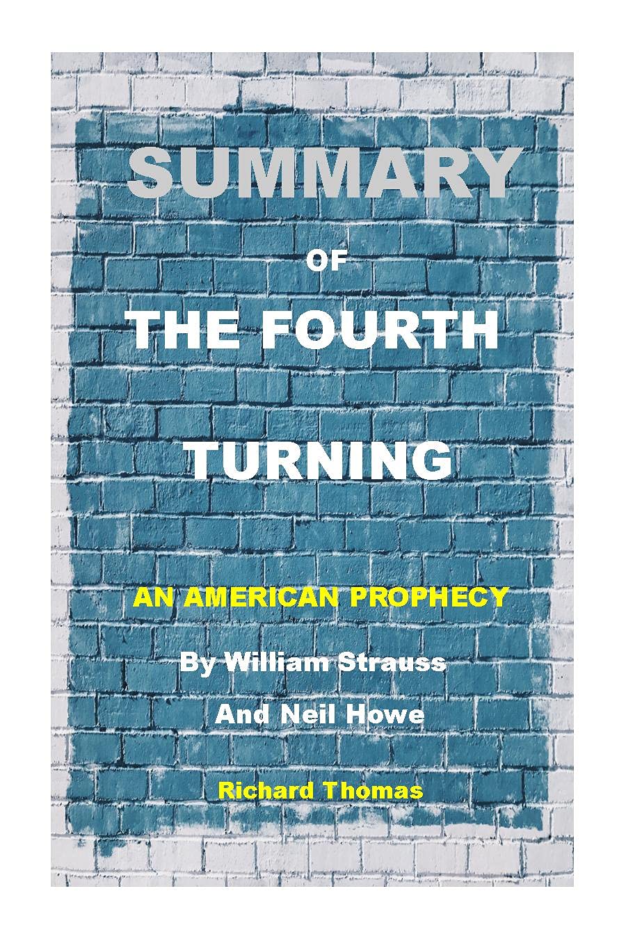 SUMMARY OF THE FOURTH TURNING: An American Prophecy By William Strauss ...
