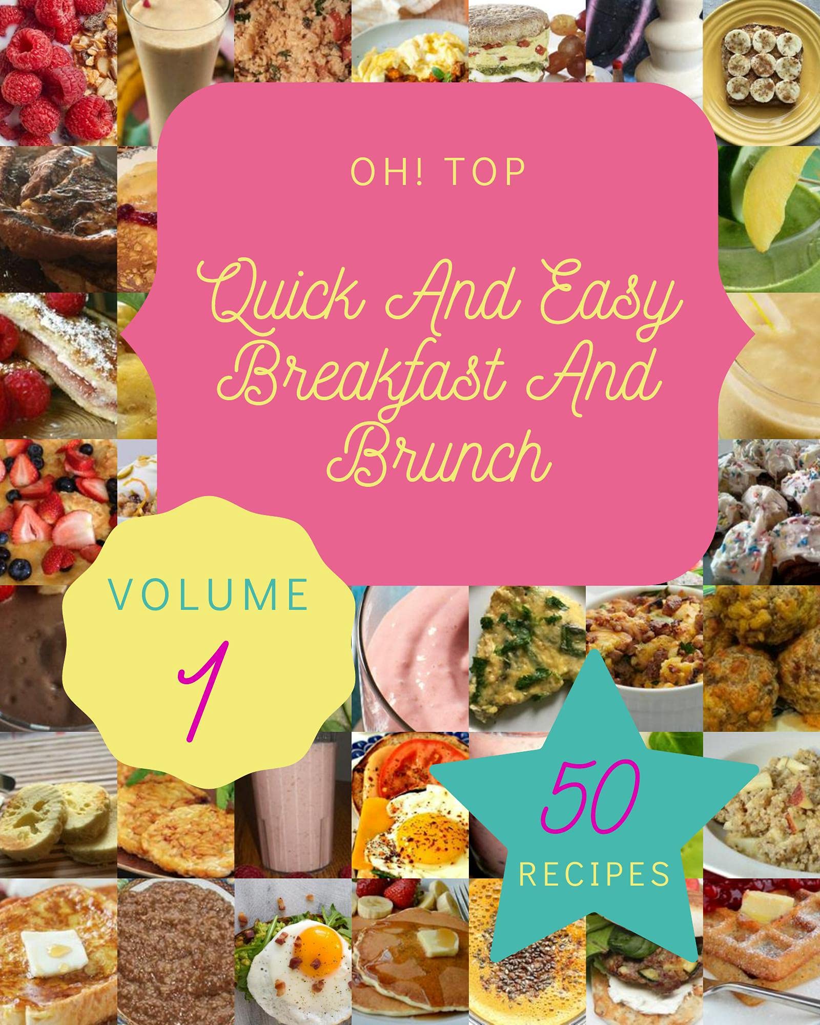 Oh! Top 50 Quick And Easy Breakfast And Brunch Recipes Volume 1: Best ...