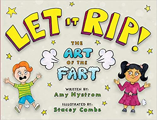 Let it Rip! The Art of the Fart by Amy Nystrom | Goodreads