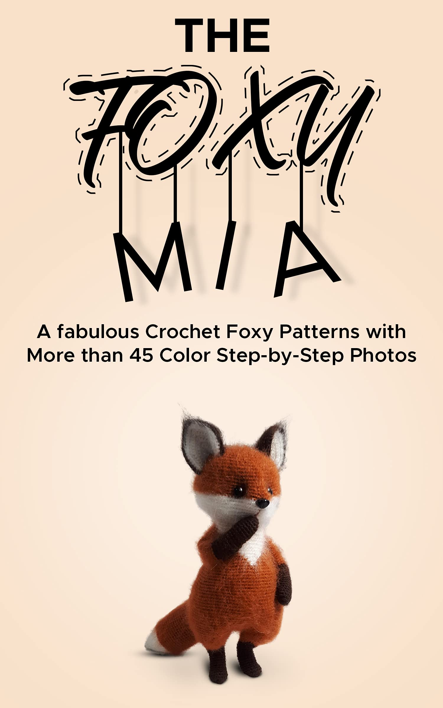 Crochet Cute Amigurumi Pattern Foxy Mia: A Fabulous Crochet Foxy ...