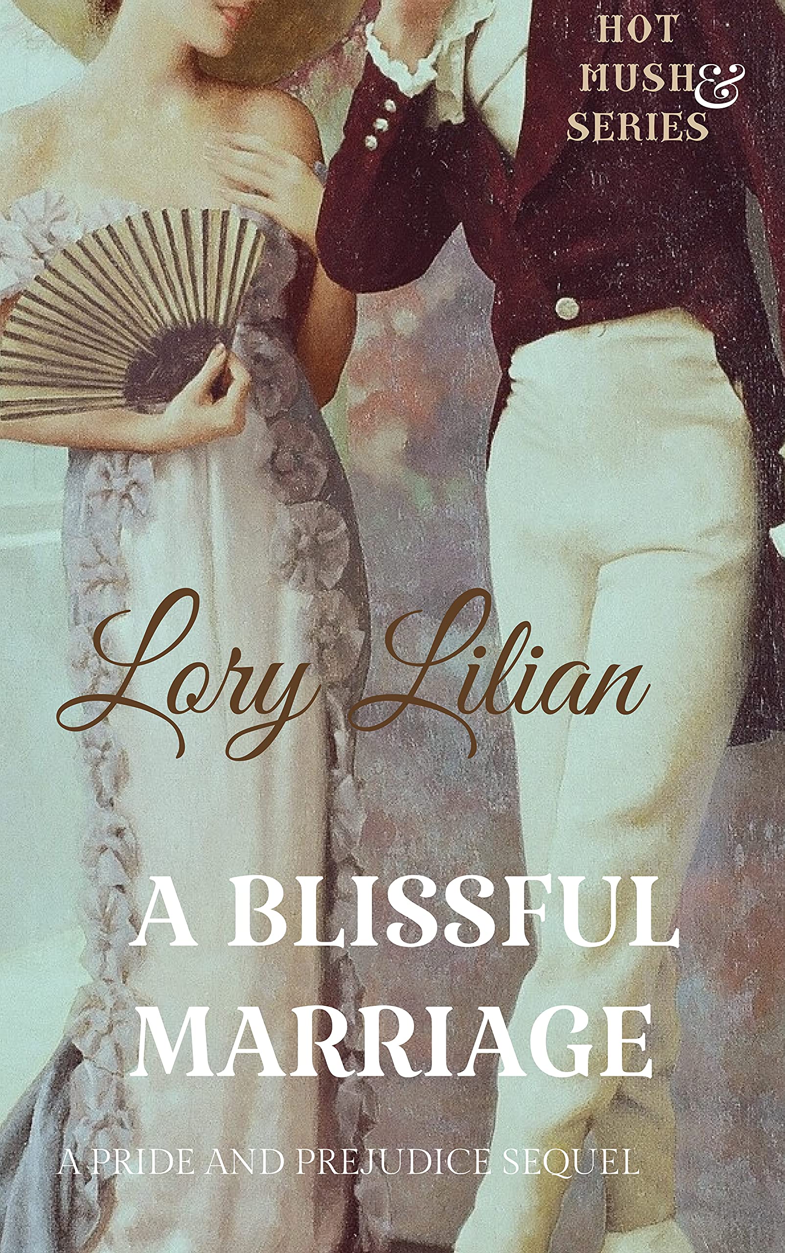 A Blissful Marriage: A Pride and Prejudice Variation by Lory Lilian ...