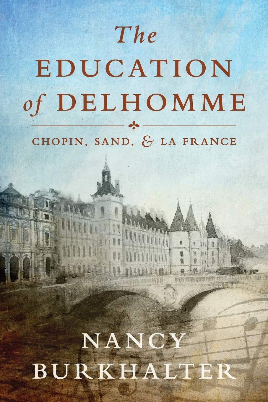 The Education of Delhomme: Chopin, Sand, and La France by Nancy ...