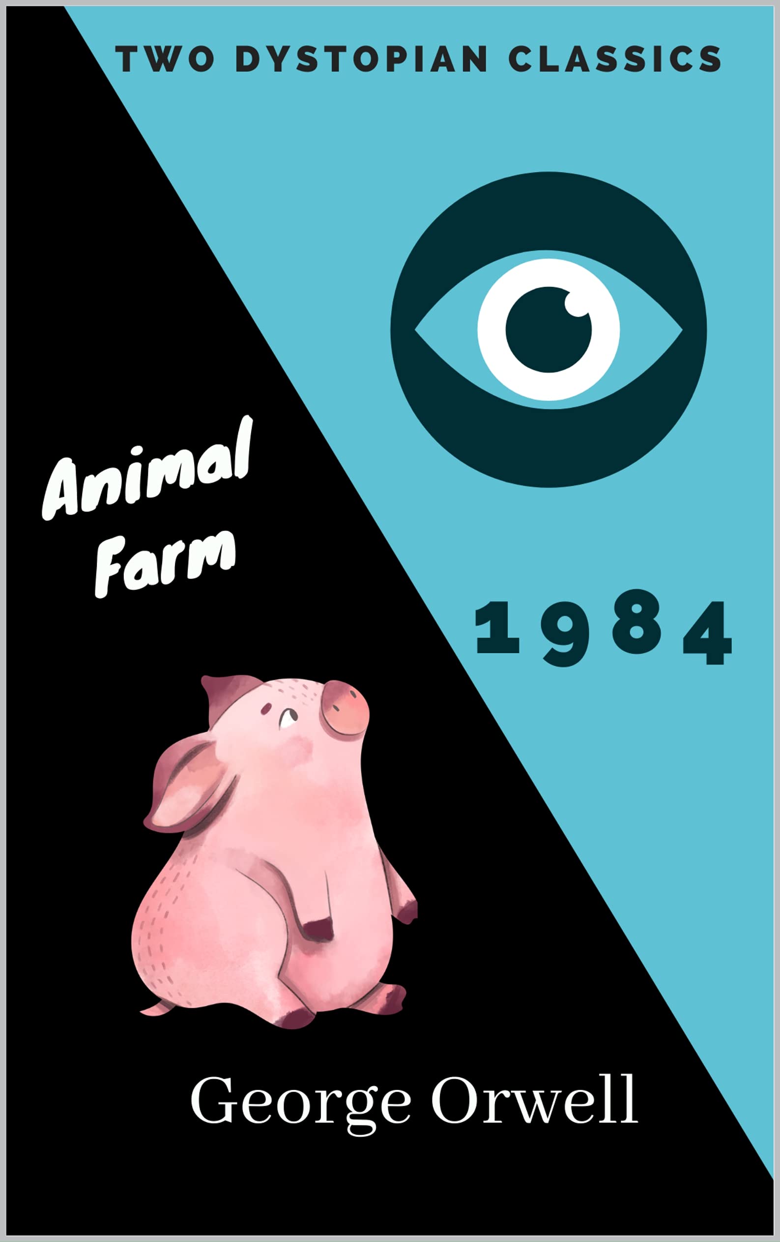 Animal Farm & Ninteen Eighty-Four: Two Dystopian Classic Novels by ...