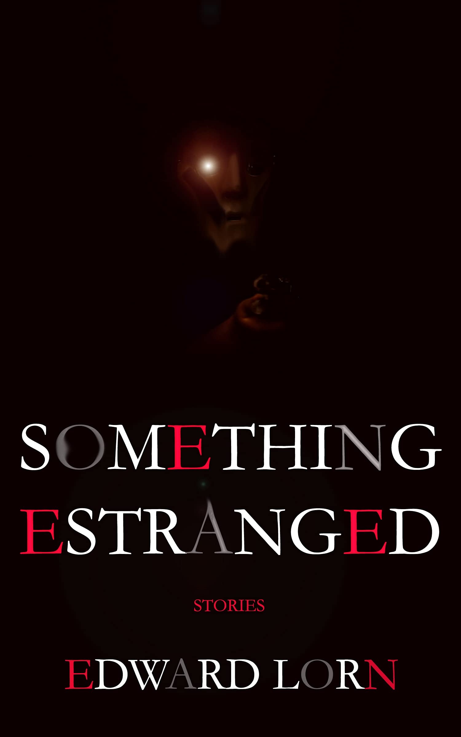 Something Estranged: Stories by Edward Lorn | Goodreads