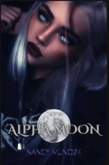 Alpha Moon by NancyMunoz4 | Goodreads