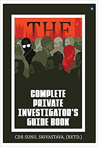 The Complete Private Investigator's Guide Book by CDR Sunil Srivastava ...