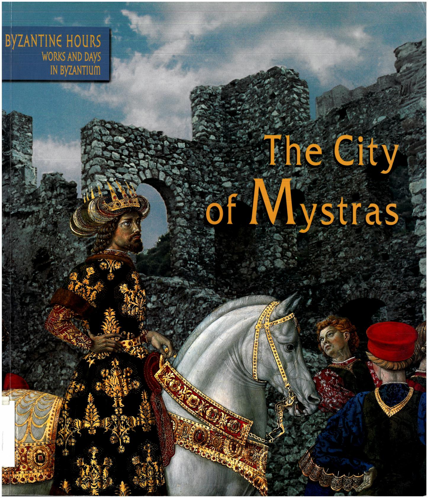 Byzantine hours: works and days in Byzantium: The City of Mystras by ...