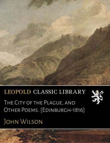 The City of the Plague, and Other Poems. [Edinburgh-1816] by John ...