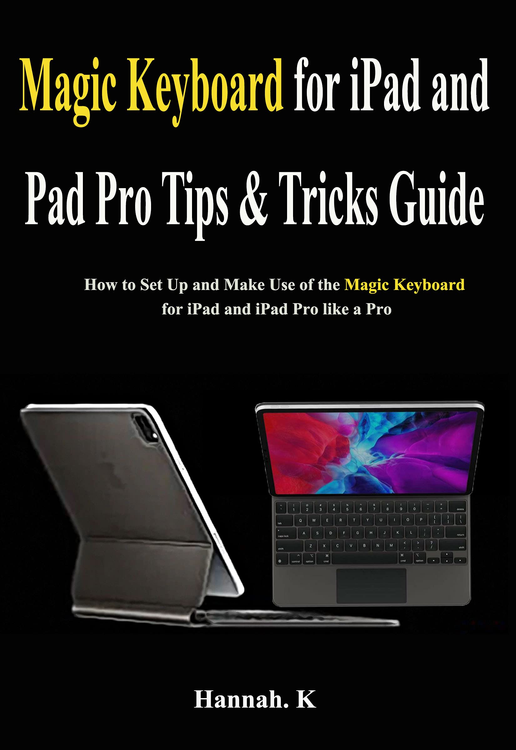 Magic Keyboard for iPad and iPad Pro Tips & Tricks Guide: How to Set Up ...