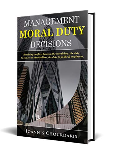 Management moral duty decisions.: Resolving conflicts between the moral ...