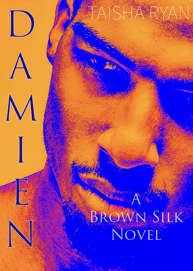 DAMIEN: A Brown Silk Novel by Taisha S. Ryan | Goodreads