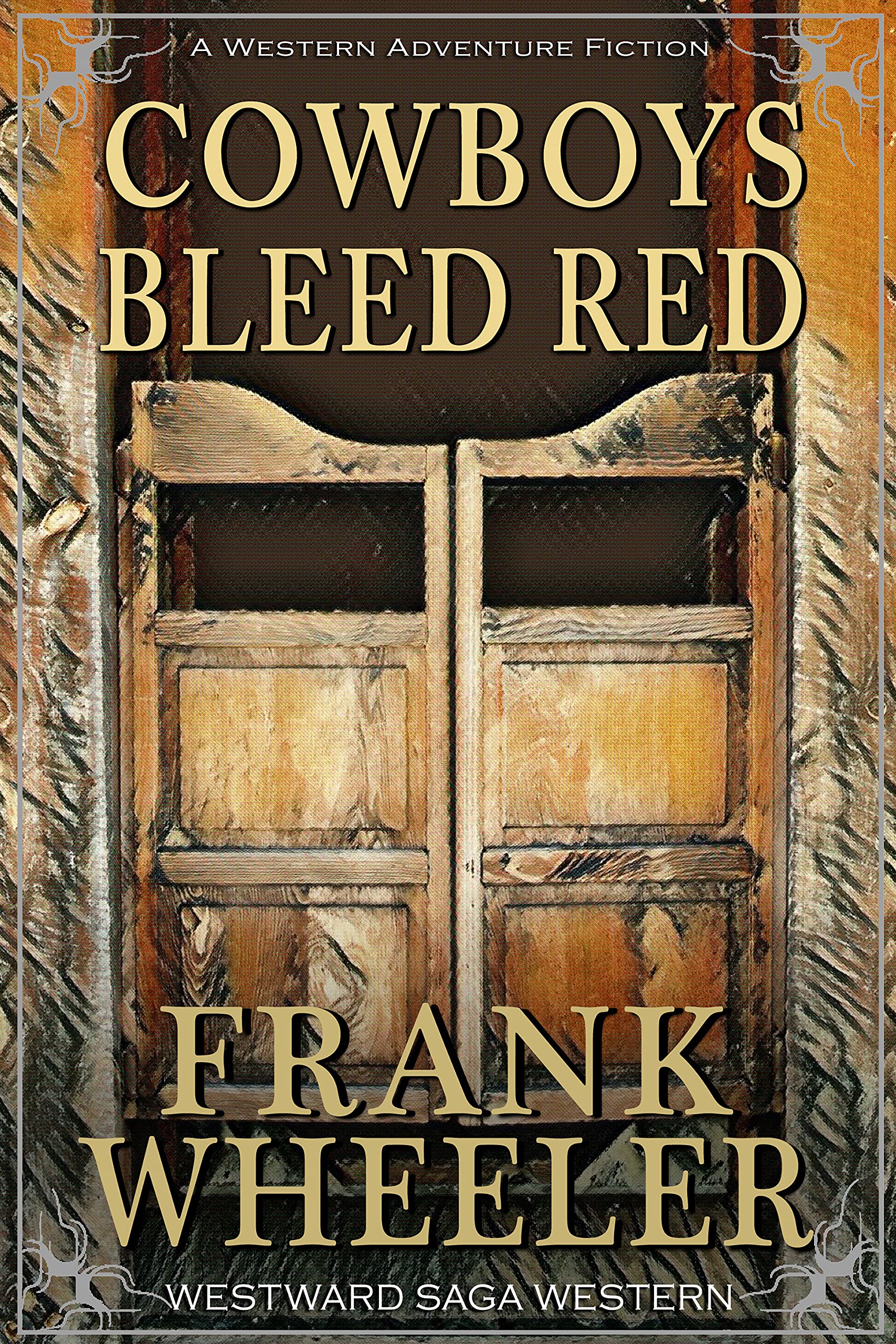 Cowboys Bleed Red : A Classic Western Adventure by Frank Wheeler ...