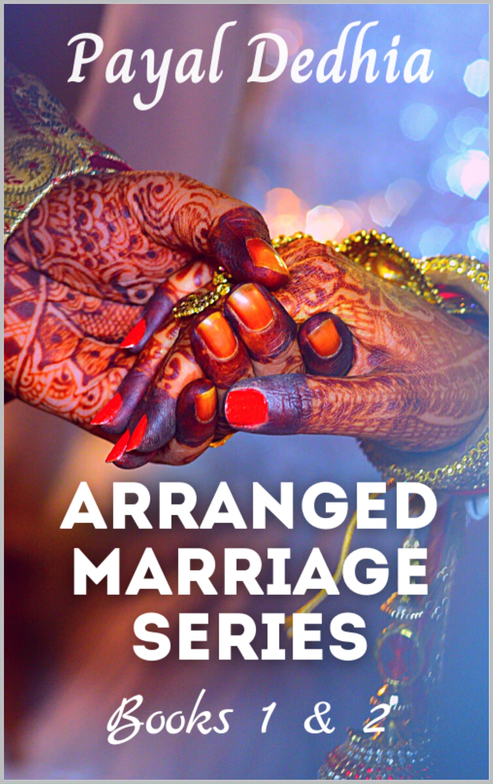 Arranged Marriage Series (Arranged Marriage #1-2) by Payal Dedhia ...
