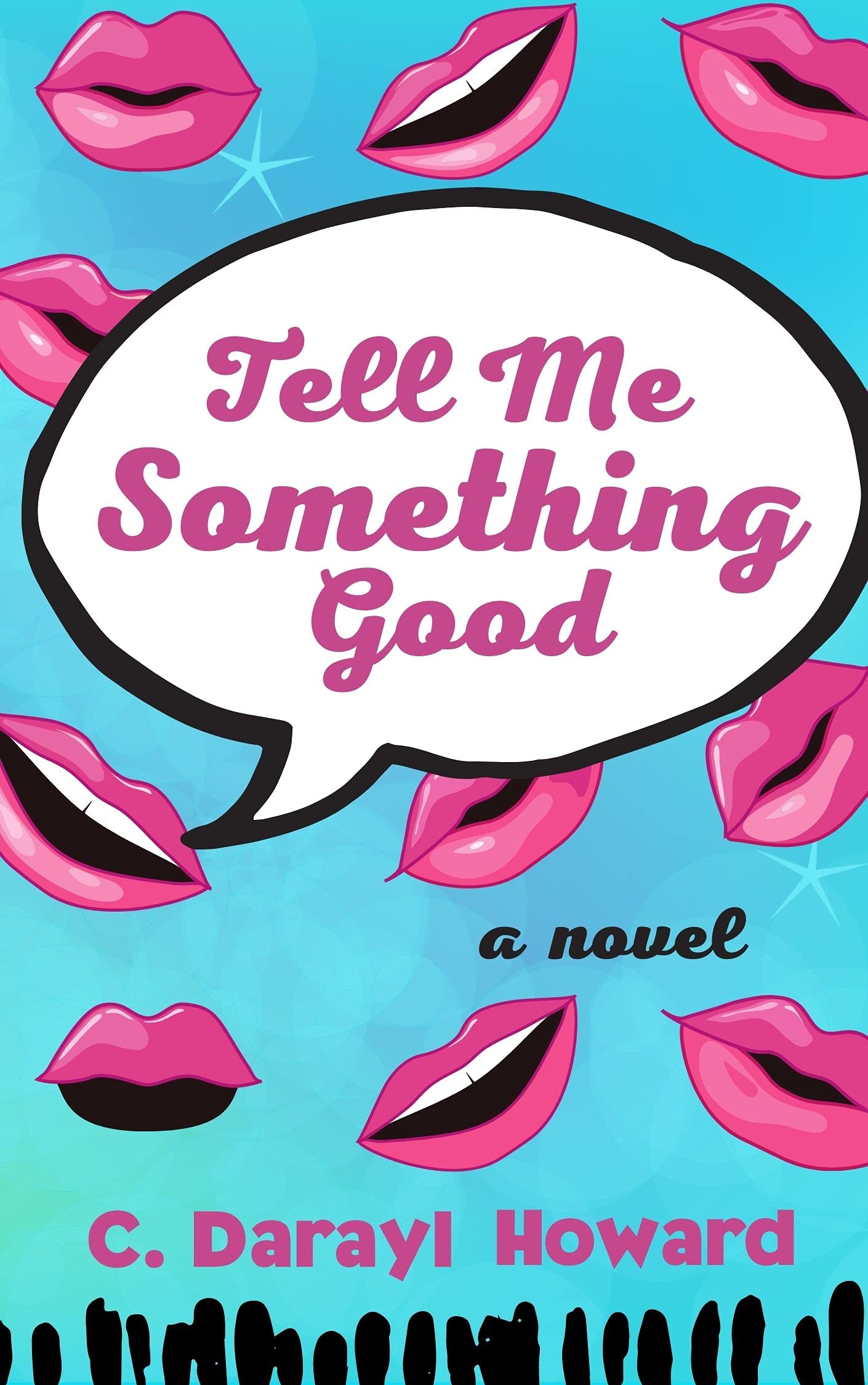 Tell Me Something Good by C. Darayl Howard | Goodreads