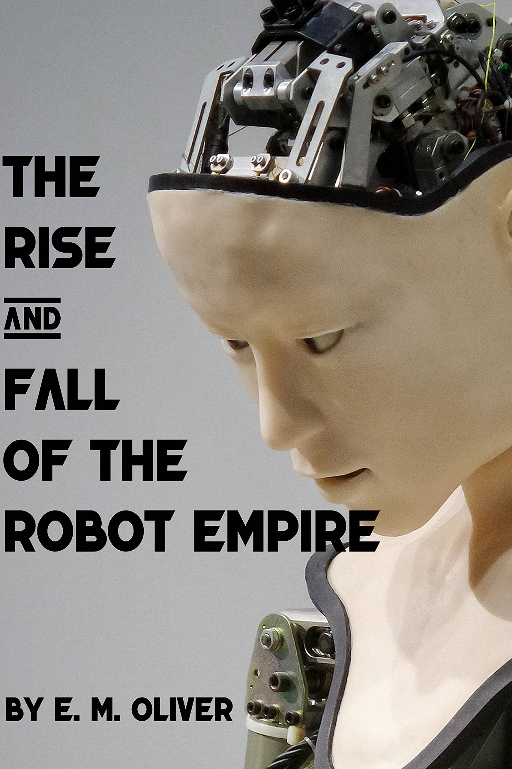 The Rise & Fall of the Robot Empire by E.M. Oliver | Goodreads