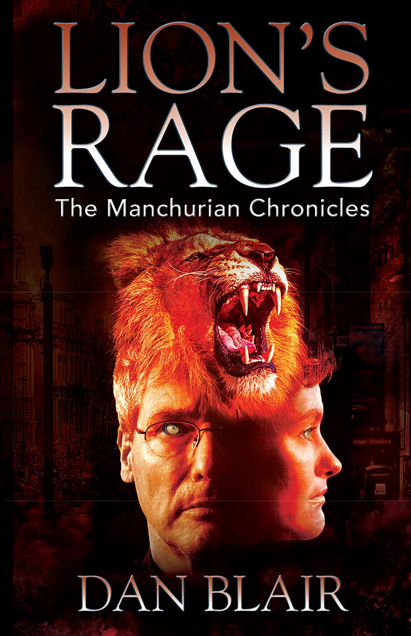 Lion's Rage: The Manchurian Chronicles by Dan Blair | Goodreads